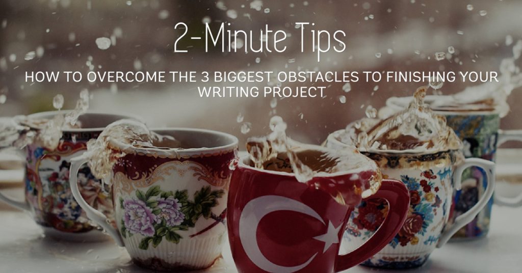 How to Overcome the 3 Biggest Obstacles to Finishing Your Writing ...